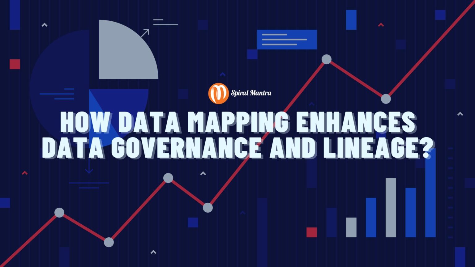 How data mapping enhances data governance and lineage? | Spiral Mantra
