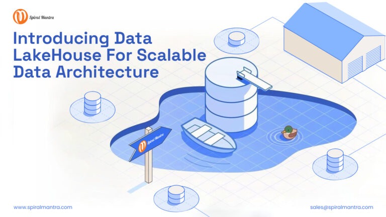 Data LakeHouse for Scalable Data Architecture - Spiral Mantra